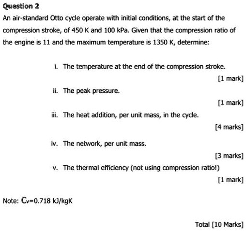 SOLVED: Question 2 An air-standard Otto cycle operate with initial ... SOLVED: Question 2 An air-standard Otto cycle operate with initial ...