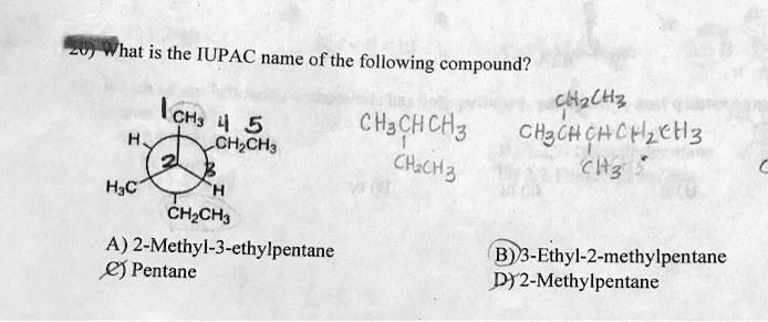 SOLVED: What is the IUPAC name of the following compound? CH3CH2CH(CH3)CH2CH3 A) 2-Methyl-3 ...