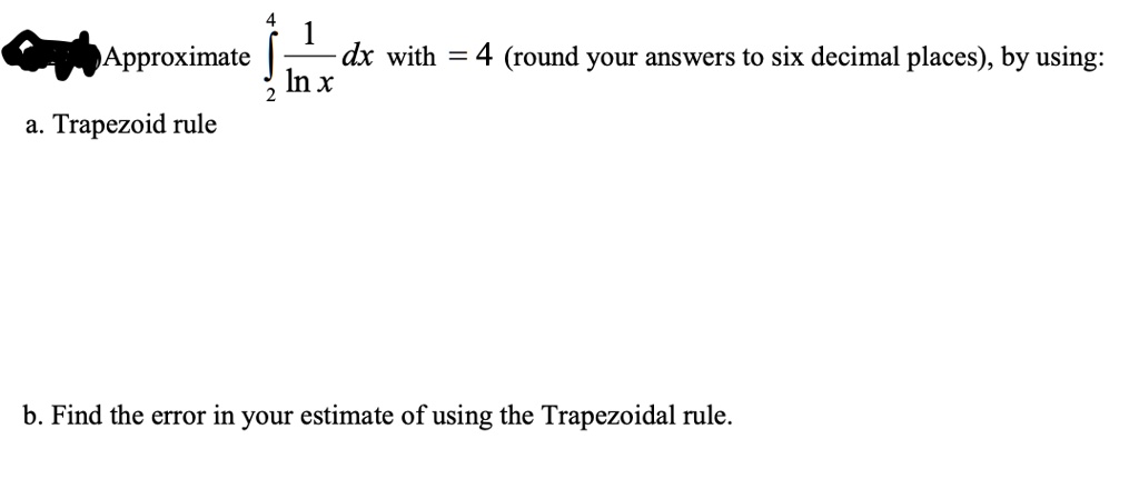 SOLVED: Approximate dx with =4 (round your answers to six decimal ...
