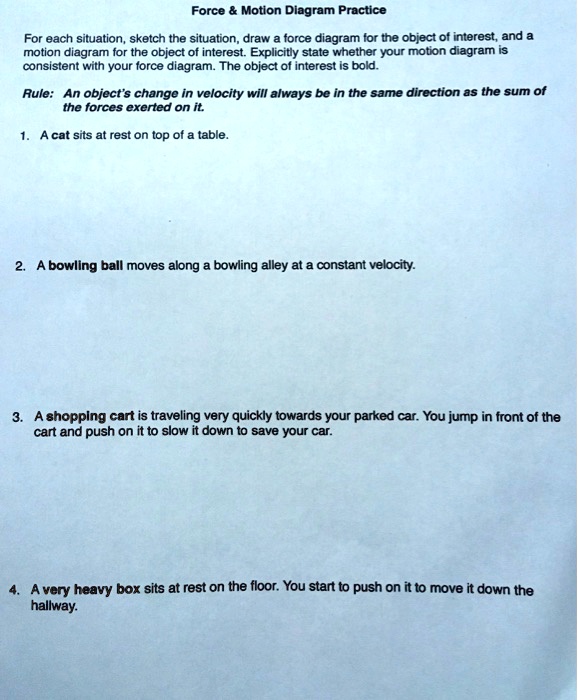 SOLVED: Force Motion Diagram Practice For each situation, sketch the ...