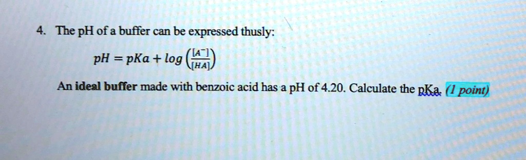 SOLVED: The pH of buffer can be expressed thusly: pH pKa + log [HA An ...