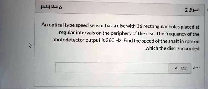 SOLVED: An optical type speed sensor has a disc with 36 rectangular ...