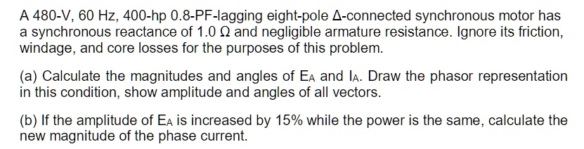 [GET ANSWER] A 480-V, 60 Hz, 400-hp 0.8-PF-lagging eight-pole Δ ...