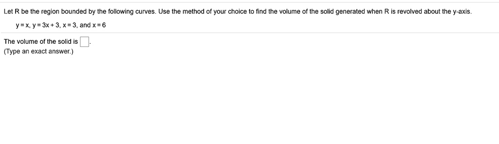 SOLVED: Let R be the region bounded by the following curves: Use the method of your choice to ...