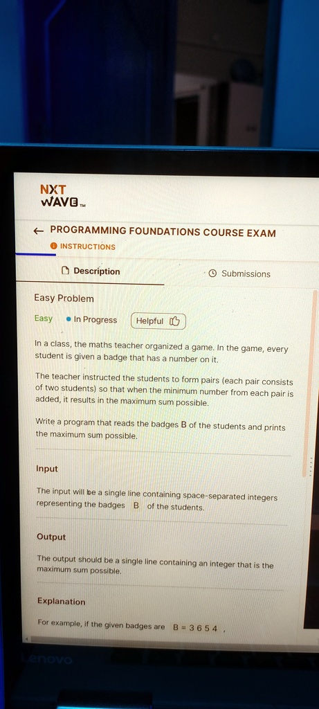 NXT WAVE ? PROGRAMMING FOUNDATIONS COURSE EXAM INSTRUCTIONS Description Submissions Easy Problem ...