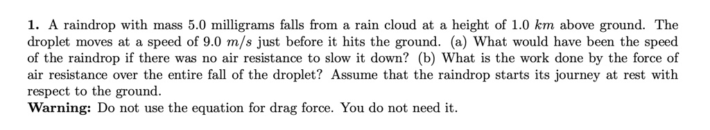 SOLVED: A raindrop with mass 5.0 milligrams falls from a rain cloud at ...