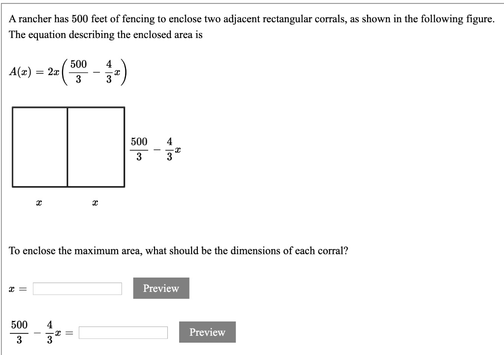 A rancher has 500 feet of fencing to enclose two adjacent rectangular ...