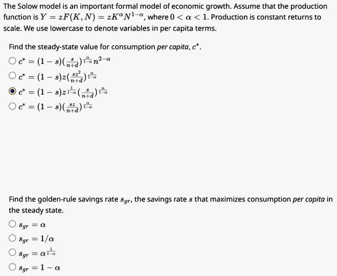 The Solow model is an important formal model of economic growth. Assume ...