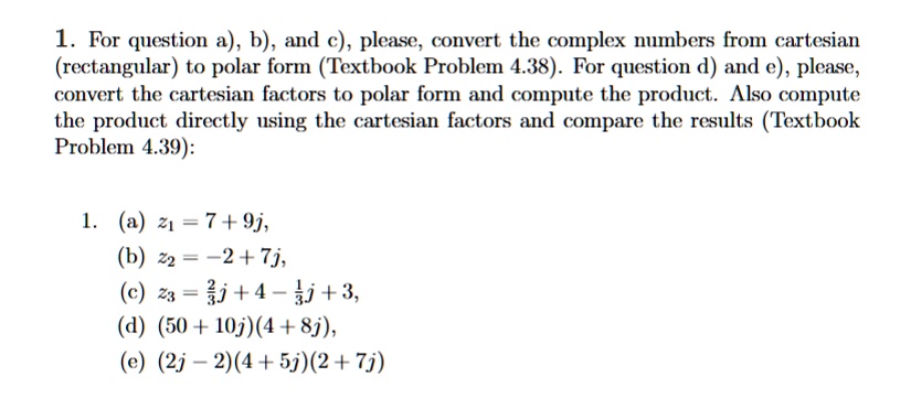 1. For question a), b), and c), please, convert the complex numbers ...