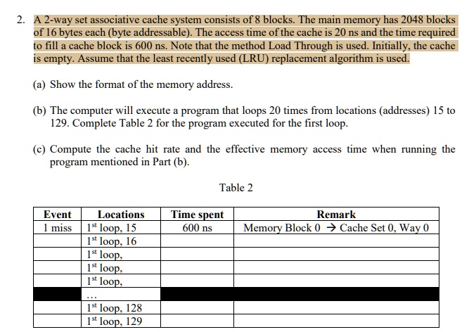 2 a 2 way set associative cache system consists of 8 blocksthe main memory has 2048 blocks of 16 ...