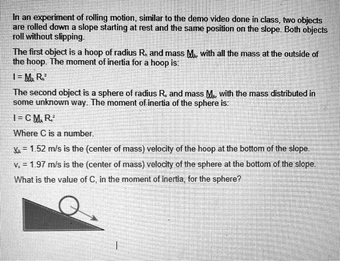 SOLVED: In a experment of rolling motion , similar to Ihe demo video ...