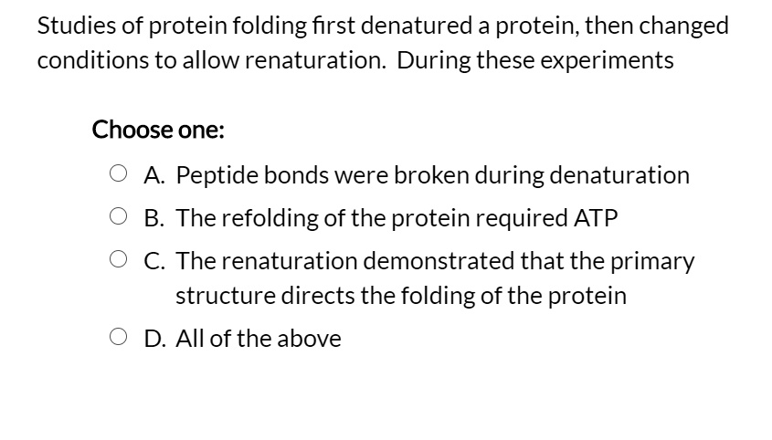 Studies of protein folding first denatured a protein, then...
