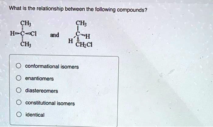 SOLVED: What is the relationship between the following compounds? CH4 ...