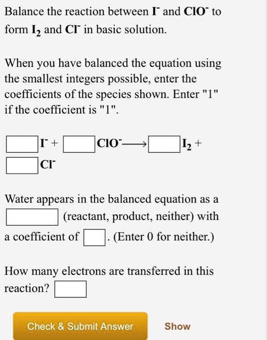 balance the reaction between and cio to form iz and ci in basic solution when you have balanced ...