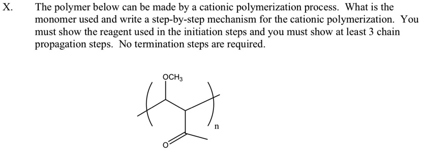 Solved X The Polymer Below Can Be Made By A Cationic Polymerization