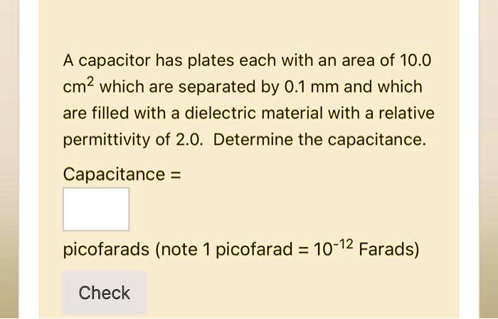 SOLVED:A capacitor has plates each with an area of 10.0 cm? which are ...