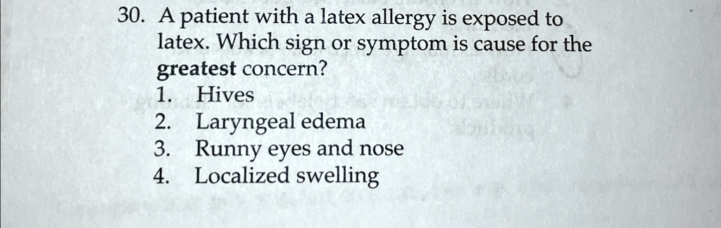 a patient with a latex allergy is exposed to latex which sign or ...