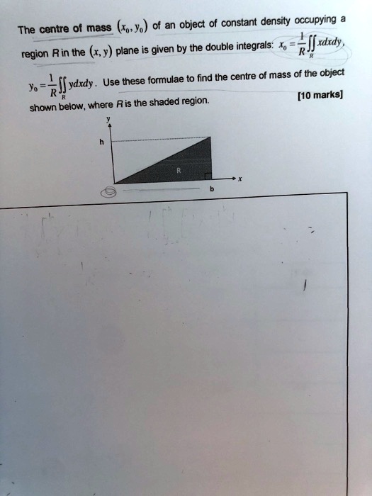 SOLVED: The centre of mass of an object of constant density occupying a ...