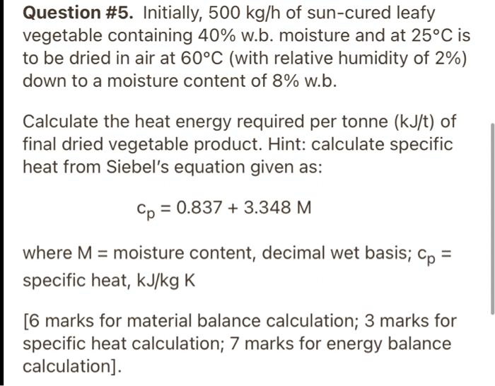 Question #5. Initially, 500 kg/h of sun-cured leafy vegetable ...