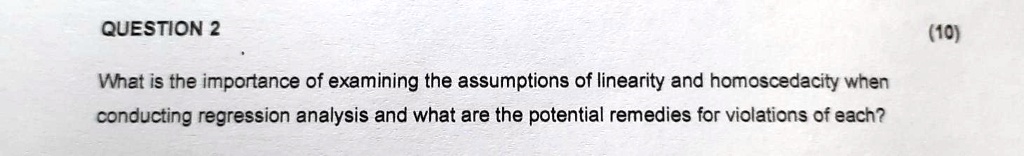 Solved What Is The Importance Of Examining The Assumptions Of Linearity And Homoscedasticity