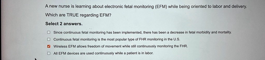 A new nurse is learning about electronic fetal monitoring (EFM) while ...