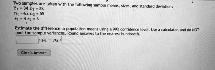 SOLVED: Two samples are taken with the following sample means, sizes, T ...