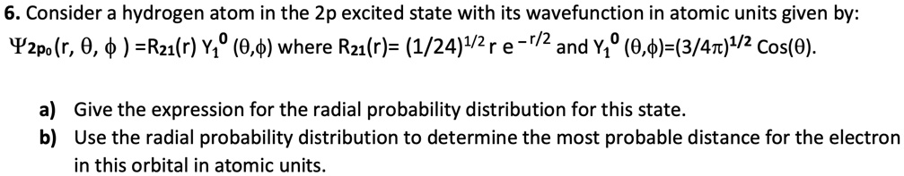 6 consider a hydrogen atom in the 2p excited state with its wavefunction in atomic units given ...