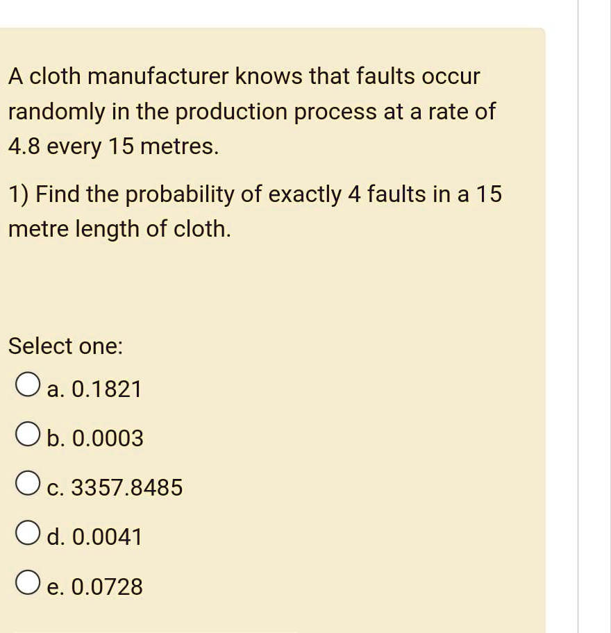a cloth manufacturer knows that faults occur randomly in the production ...