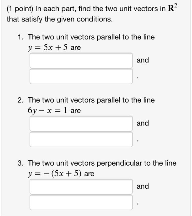 SOLVED: point) In each part, find the two unit vectors in R? that ...