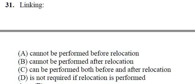 31. Linking: (A) cannot be performed before relocation (B) cannot be ...