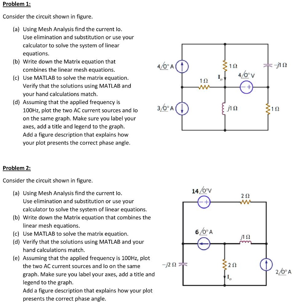 SOLVED: Problem 1: Consider the circuit shown in the figure. (a) Using Mesh Analysis, find the ...