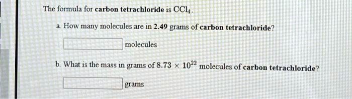 SOLVED: The fonula for carbon tetrachloride 15 CCl How many molecules ... SOLVED: The fonula for carbon tetrachloride 15 CCl How many molecules ...