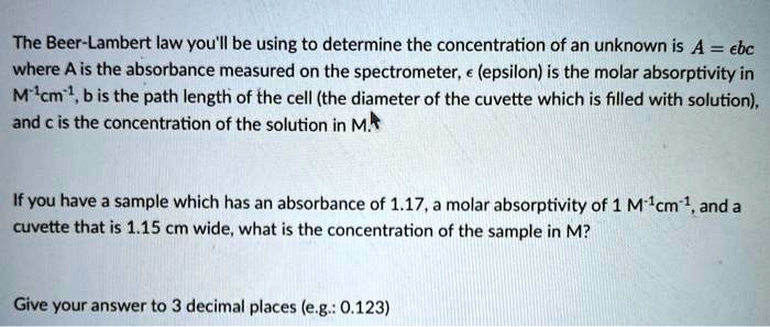 the beer lambert iaw youil be using to determine the concentration of ...