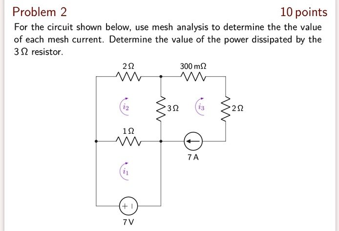 SOLVED: Show all work! Problem 2 10 points For the circuit shown below, use mesh analysis to ...