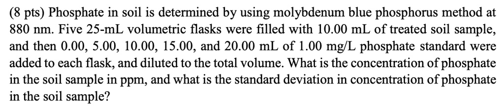 SOLVED:(8 pts) Phosphate in soil is determined by using molybdenum blue ...