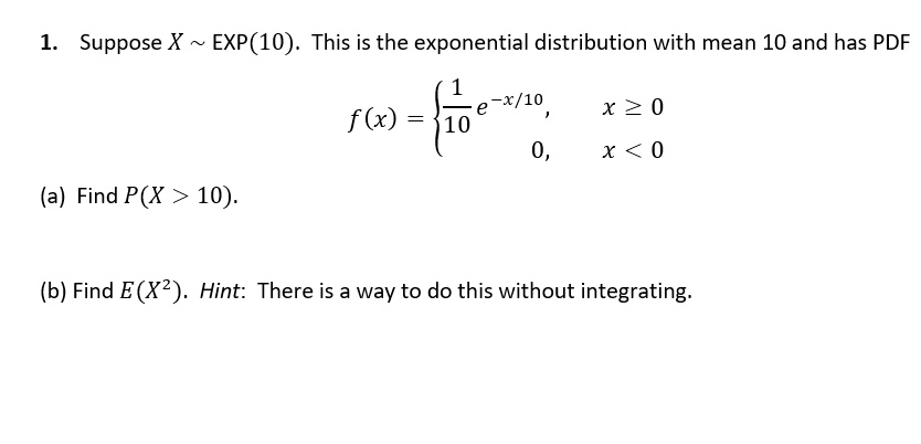 SOLVED: Suppose X EXP(10). This is the exponential distribution with ...