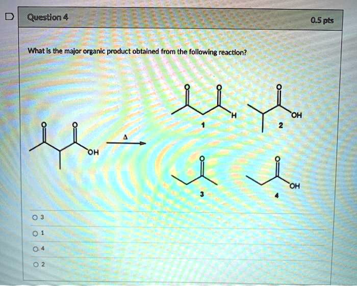SOLVED: What is the major organic product obtained from the following reaction? OH O OH