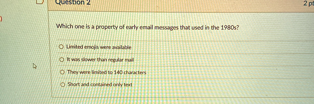 question 2 which one is a property of early email messages that used in ...