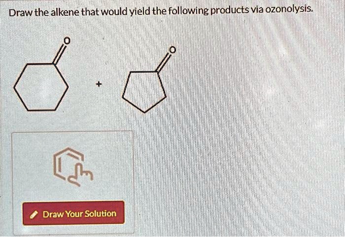 Draw the alkene that would yield the following products via ozonolysis.