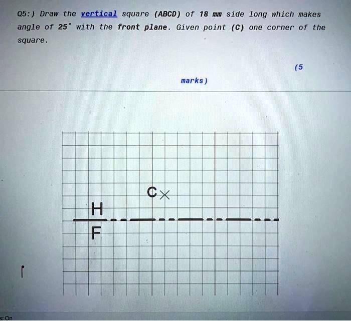 SOLVED: Q5: ) Draw the vertical square (ABCD ) of 18 mm side long which ...