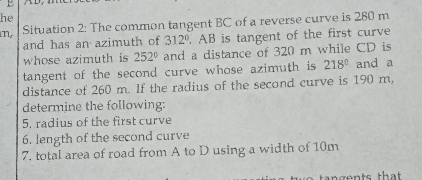 [GET ANSWER] Situation 2: The common tangent B C of a reverse curve is 280 m and has an azimuth ...