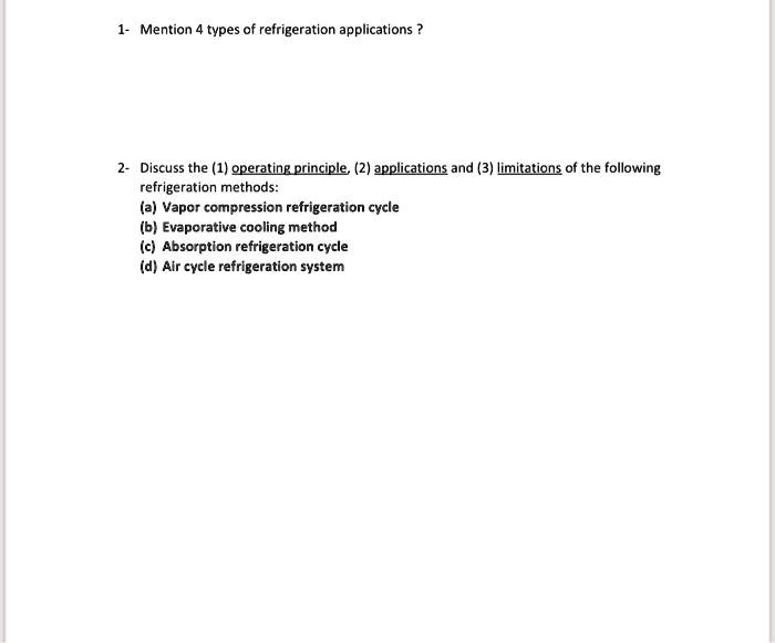 SOLVED: 1- Mention 4 types of refrigeration applications? 2- Discuss ...