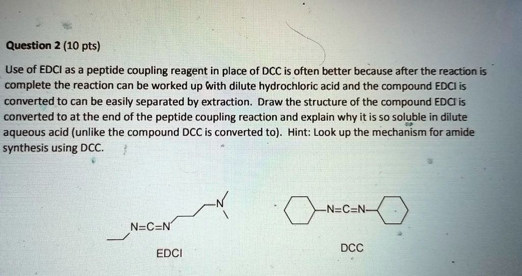 SOLVED: Use of EDCI as a peptide coupling reagent in place of DCC is ...