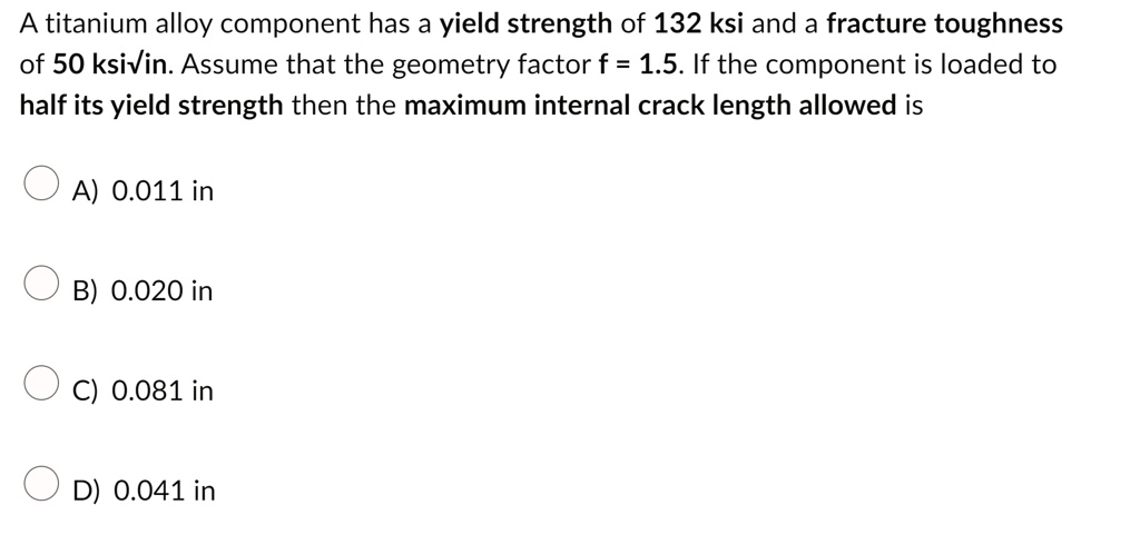 A titanium alloy component has a yield strength of 132 ksi and a ...