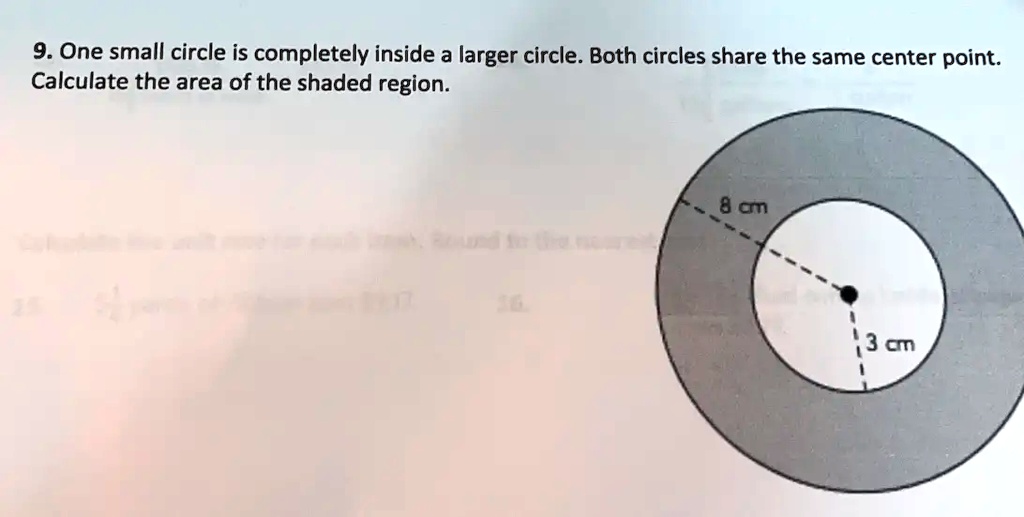 9. One small circle is completely inside a larger circle. Both circles ...