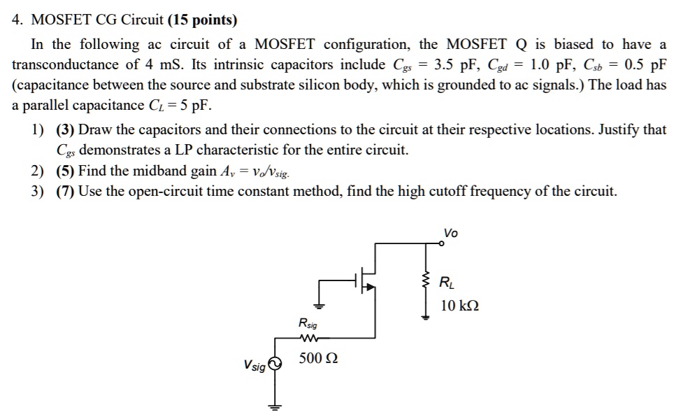 SOLVED: MOSFET CG Circuit (15 points) In the following ac circuit of ... SOLVED: MOSFET CG Circuit (15 points) In the following ac circuit of ...