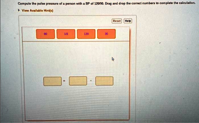Compute the pulse pressure of a person with a BP of 120/90. Drag and ...