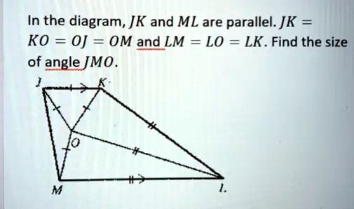 SOLVED: In the diagram, JK and ML are parallel. JK KO = 0J OM and LM LO ...