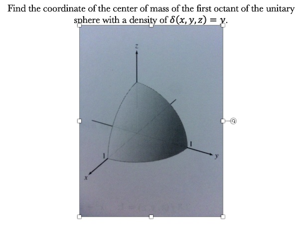 SOLVED: Find the coordinate ofthe center of mass of the first octant of ...