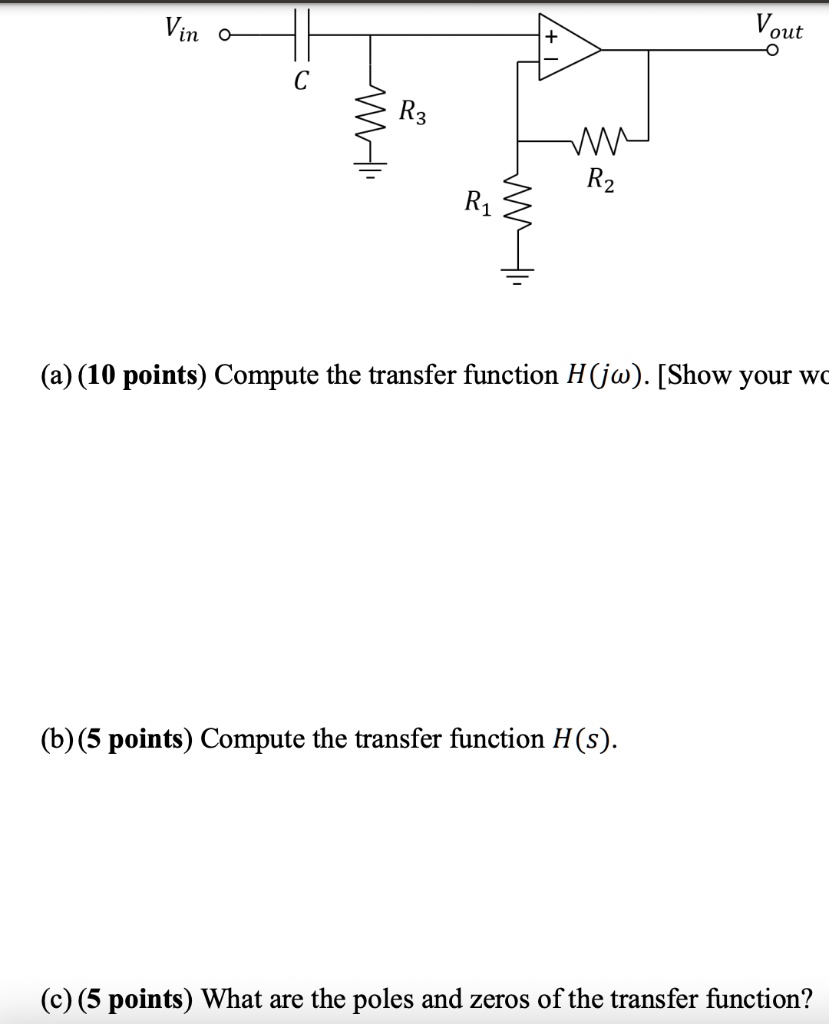 SOLVED: Vin Vout R3 Rz R1 (a) (10 points) Compute the transfer function H(jÏ‰). [Show your work ...